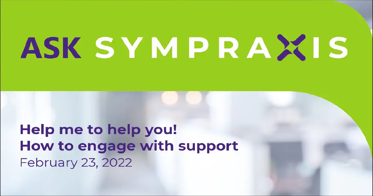 How to Engage with Support Effectively | Ask Sympraxis
