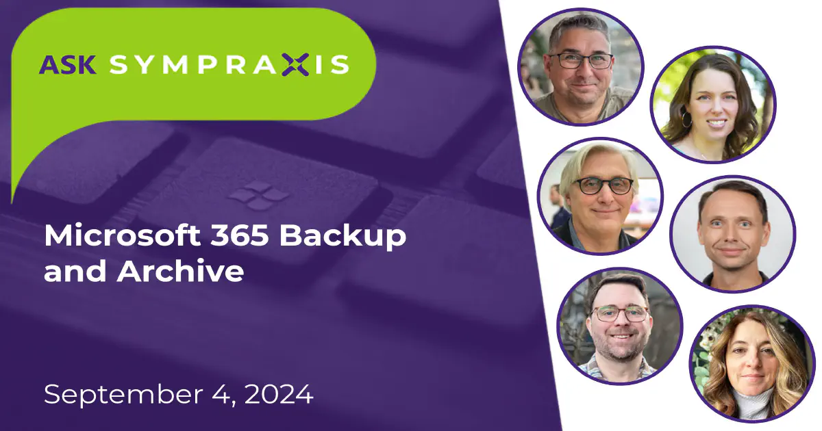 Microsoft 365 Backup & Archive: 30-Min Ask Sympraxis Session