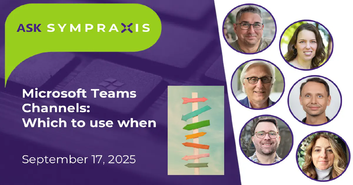 Ask Sympraxis: Microsoft Teams Channels: Which to use when