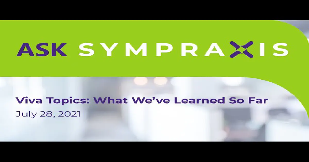 Optimizing Collaboration with Viva Topics | Sympraxis Guide